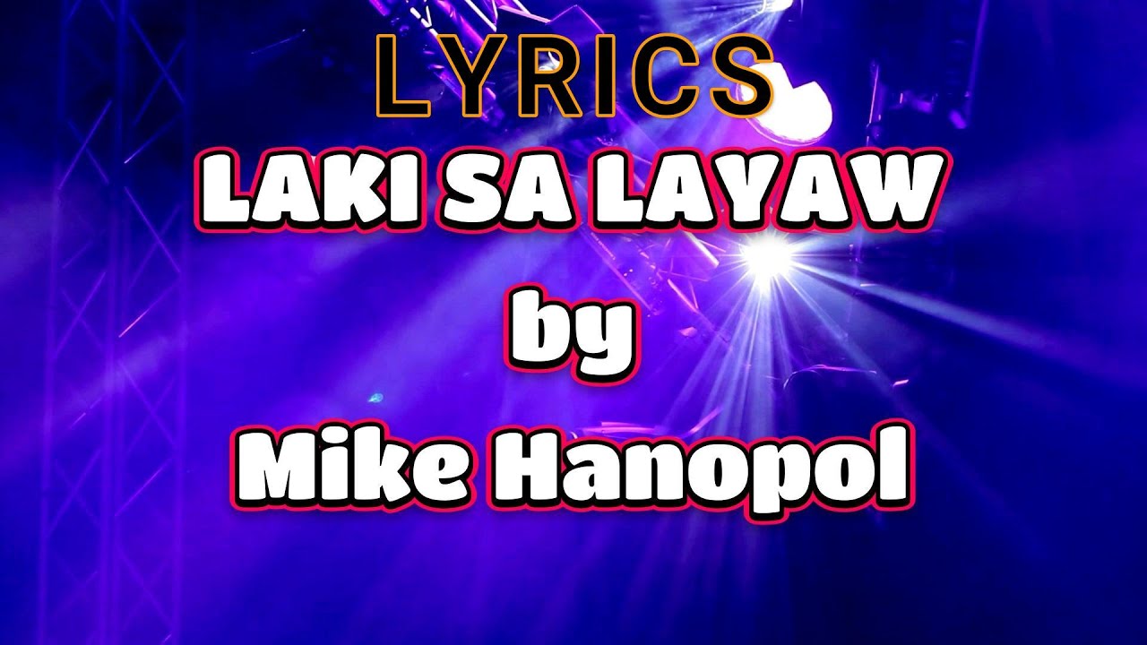 LAKI SA LAYAW LYRICS by Mike Hanopol - YouTube