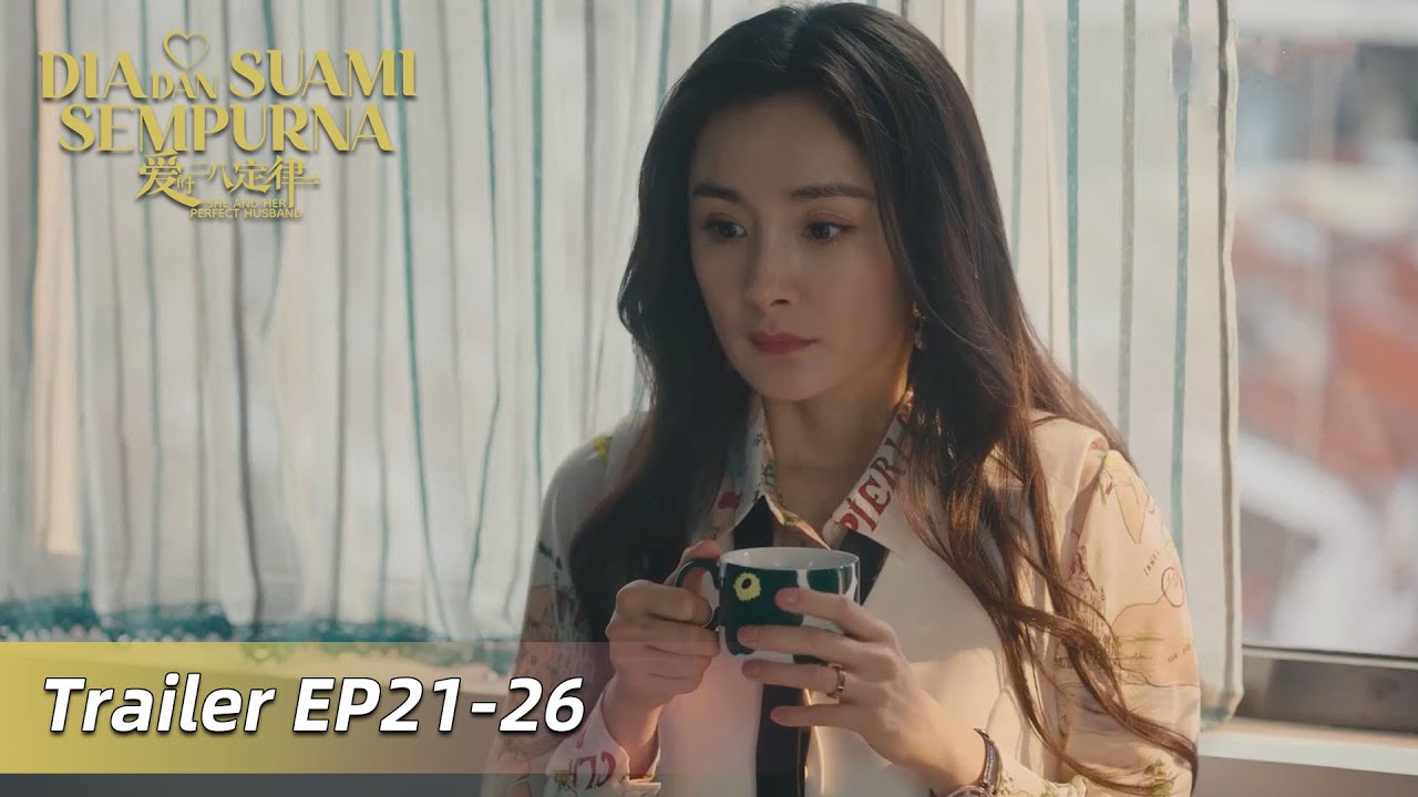 Trailer EP21-26 Pernyataan cinta Yang Hua bikin baper | She and Her Perfect Husband | WeTV【INDO ...