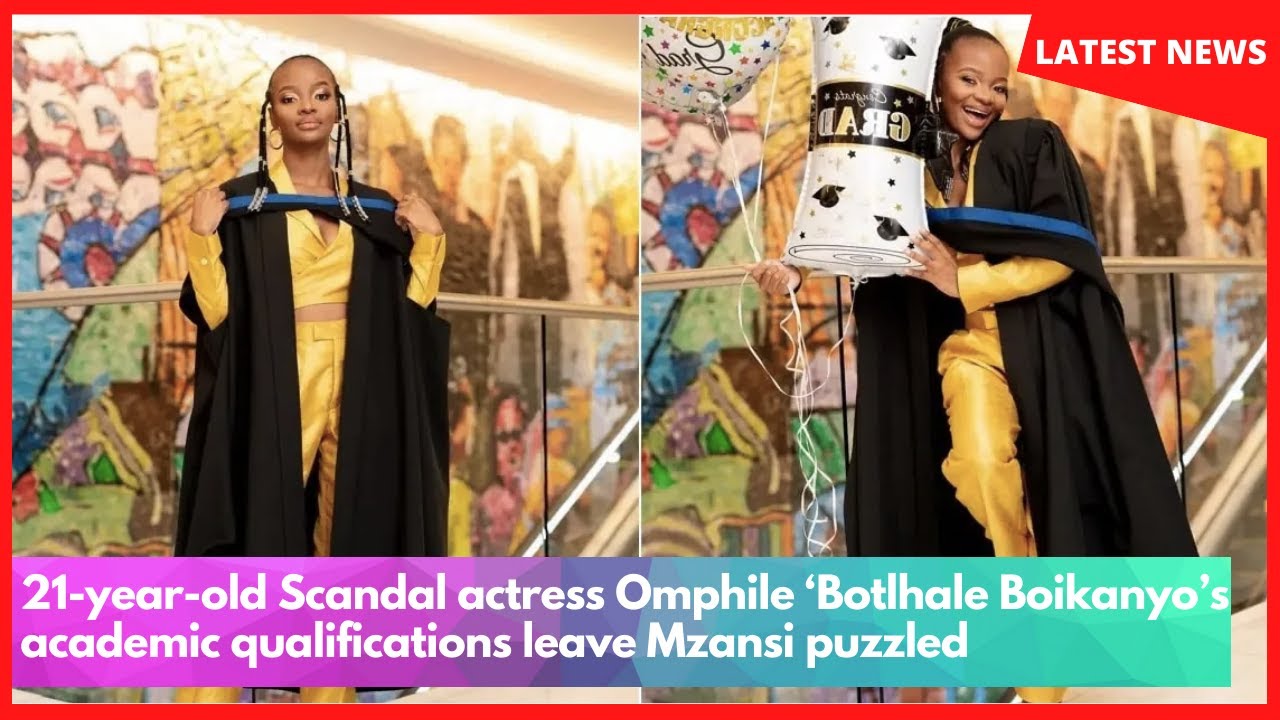 21-year-old Scandal actress Omphile ‘Botlhale Boikanyo’s academic ...