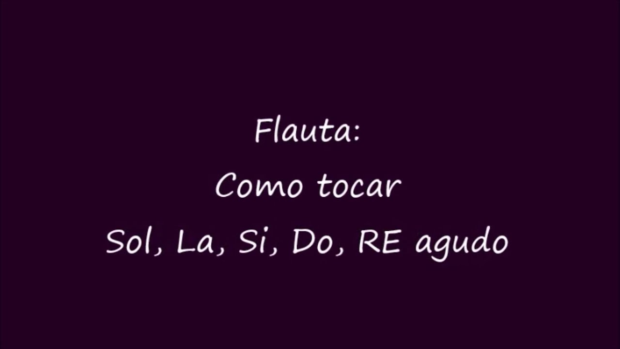 Flauta: como tocar sol, la, si, Do y RE agudo - YouTube