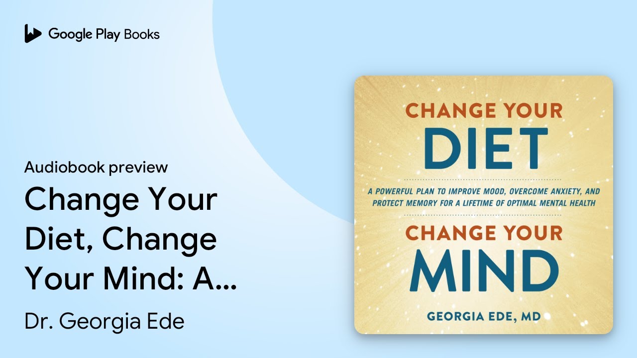 Change Your Diet, Change Your Mind: A Powerful… by Dr. Georgia Ede ...
