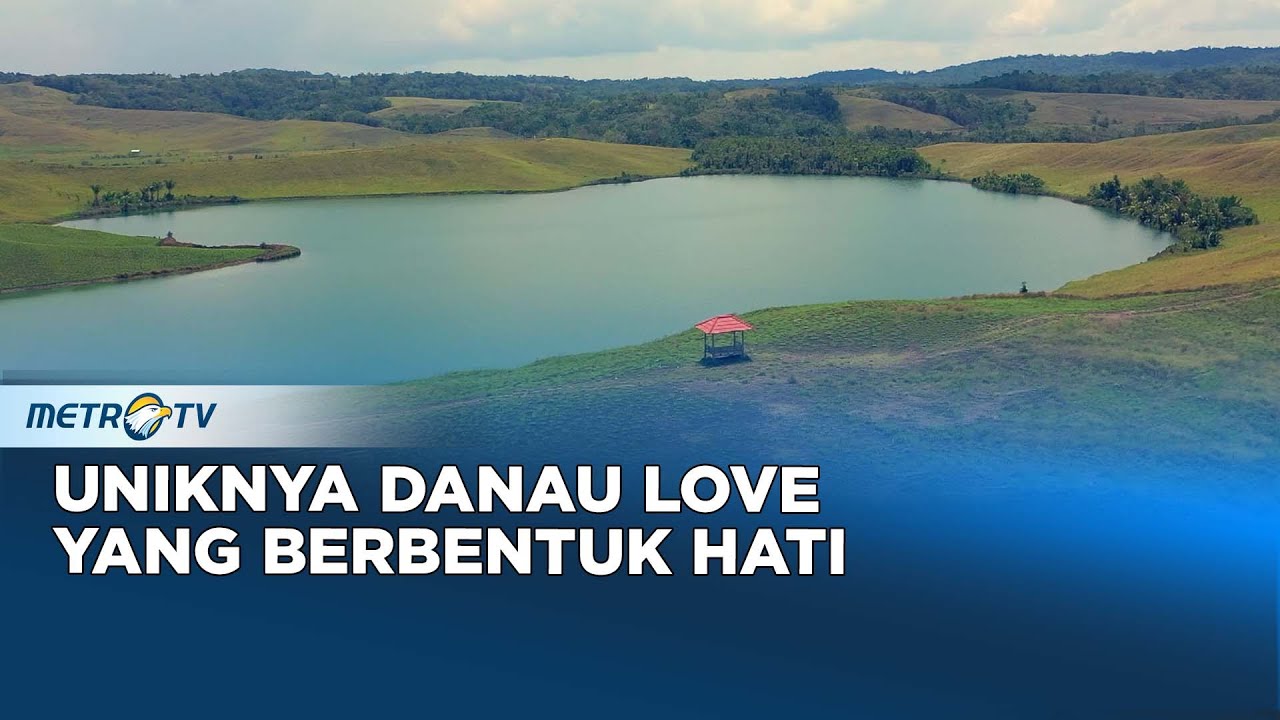 Uniknya Danau Love yang Berbentuk Hati #JOURNEY - YouTube