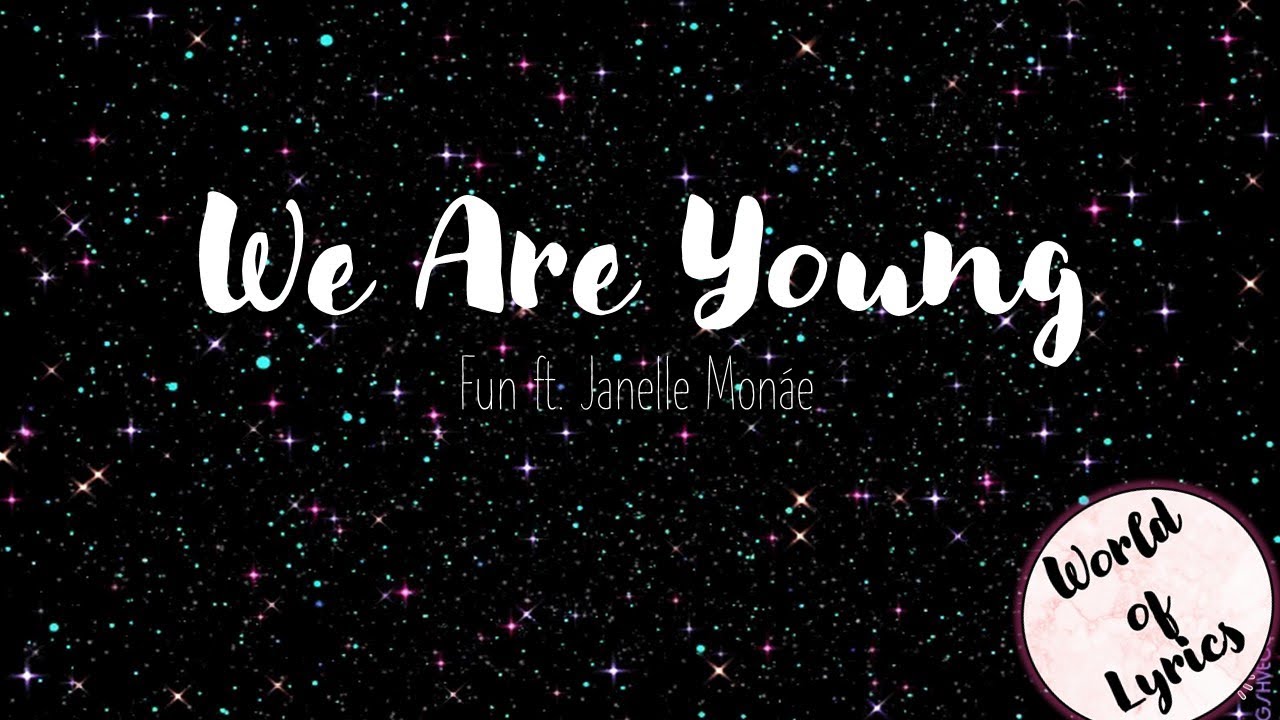 FUN. FT. JANELLE MONÁE - WE ARE YOUNG (LYRICS) - YouTube