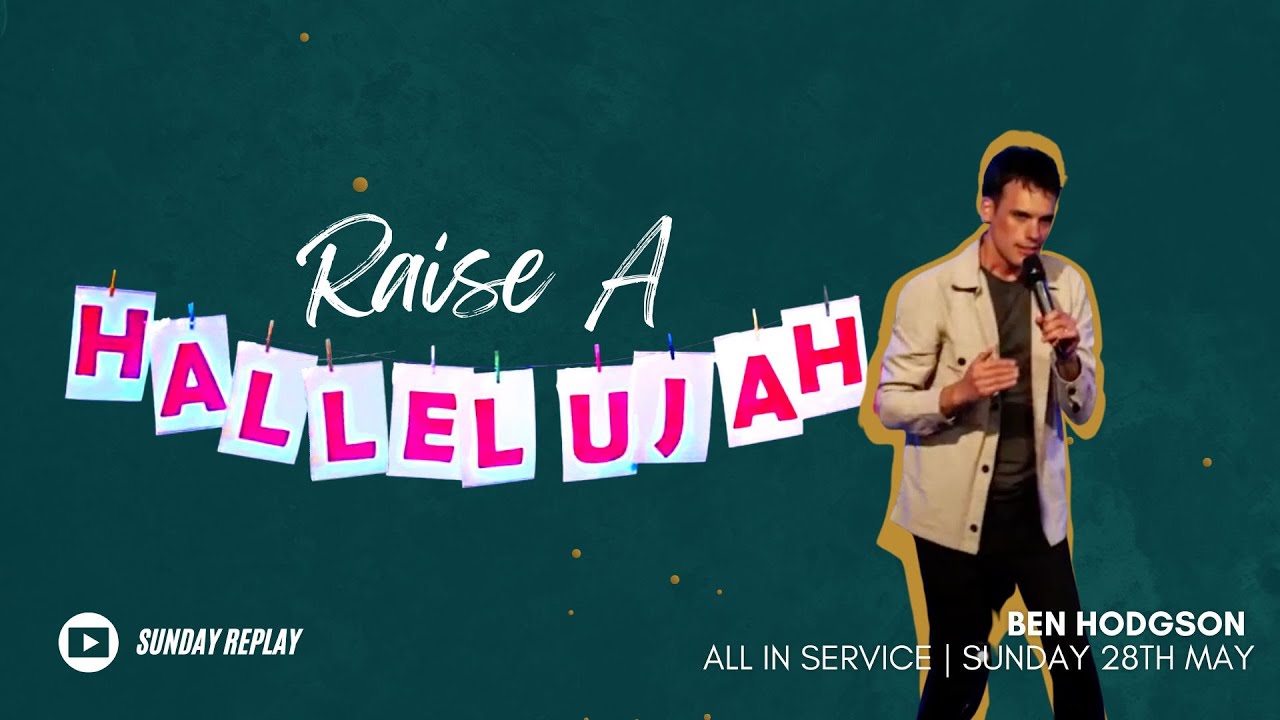 Raise a Hallelujah | Ben Hodgson | Sunday 28th May - YouTube