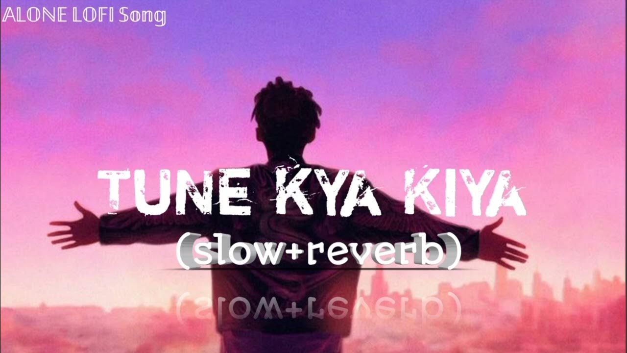 Ye Tune Kya Kiya || Full Song Lofi || Slowed × Reverb | Javed Bashir | Golden hours Music ️ ...