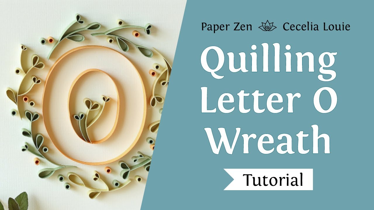 Quilling Letters Tutorial - On-Edge Uppercase Letter O - Leaf Wreath ...