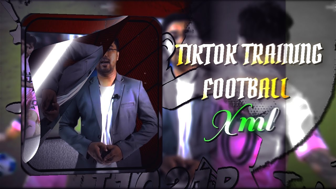 FOOTBALL XML ⚽🌷 || NEW TIK TOK TRAINING XML 🎟️🔥 #xml #xml_file #football # ...