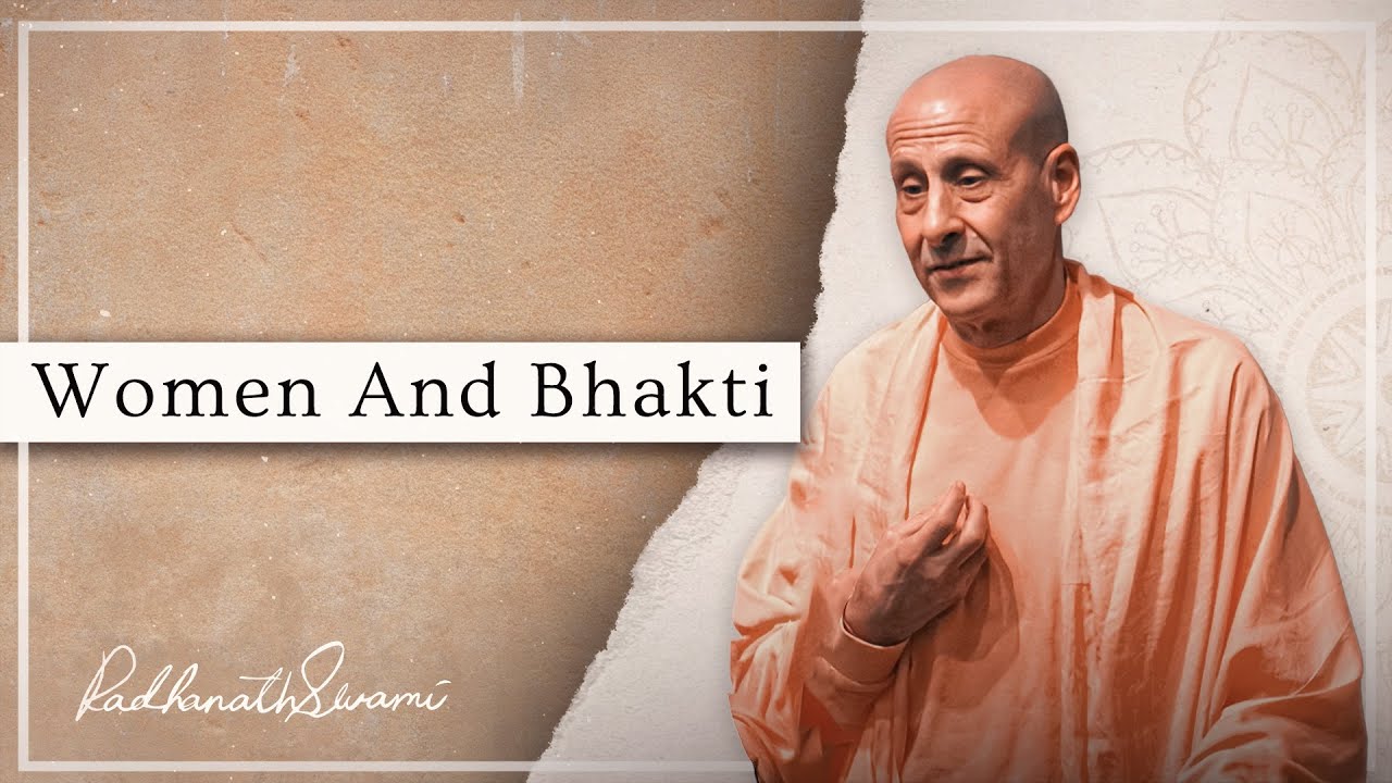 Women And Bhakti | His Holiness Radhanath Swami Speaking At The The ...