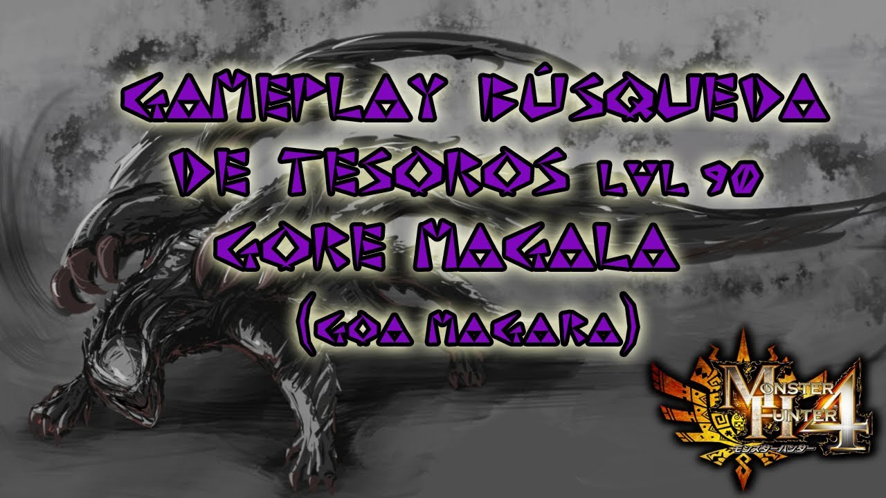Monster Hunter 4 - GORE MAGALA (Goa Magara) - Búsqueda de tesoros LVL ...