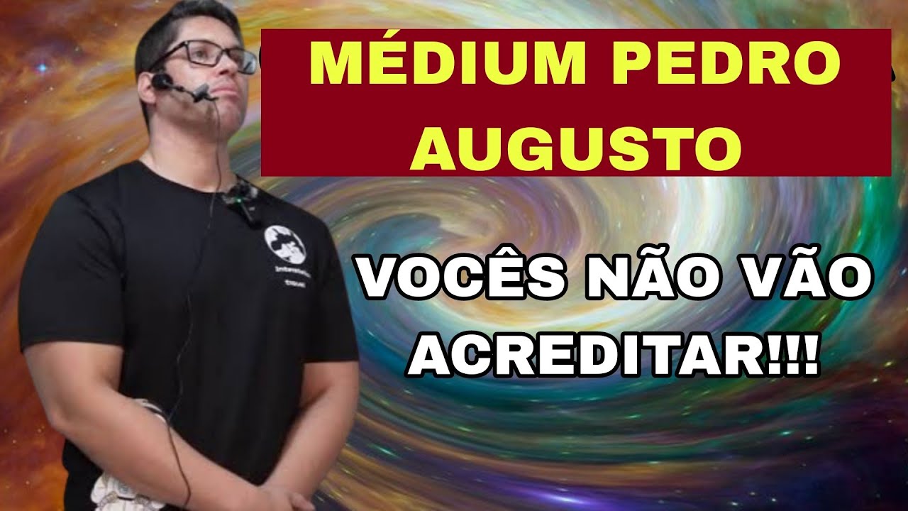 MÉDIUM PEDRO AUGUSTO, VOCÊS NÃO VÃO ACREDITAR!!! - YouTube
