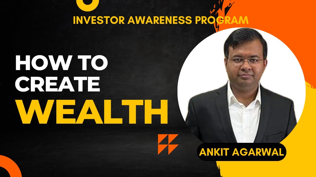 Investor Awareness Program - How to Create Wealth I By Ankit Agarwal ...