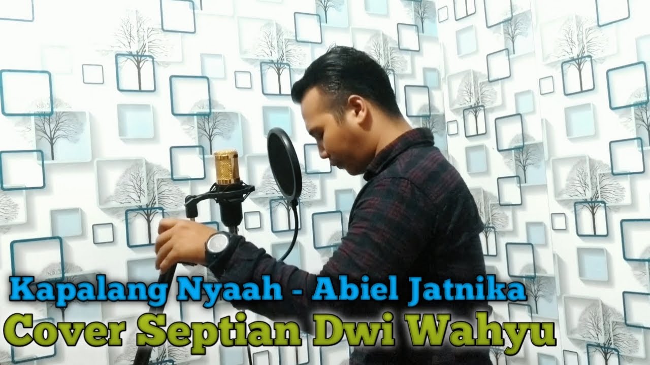 KAPALANG NYAAH ( Abiel Jatnika ) - COVER SEPTIAN DWI WAHYU - YouTube