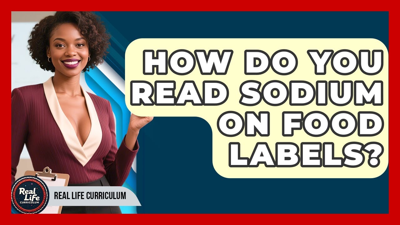 How Do You Read Sodium On Food Labels? - Real Life Curriculum - YouTube