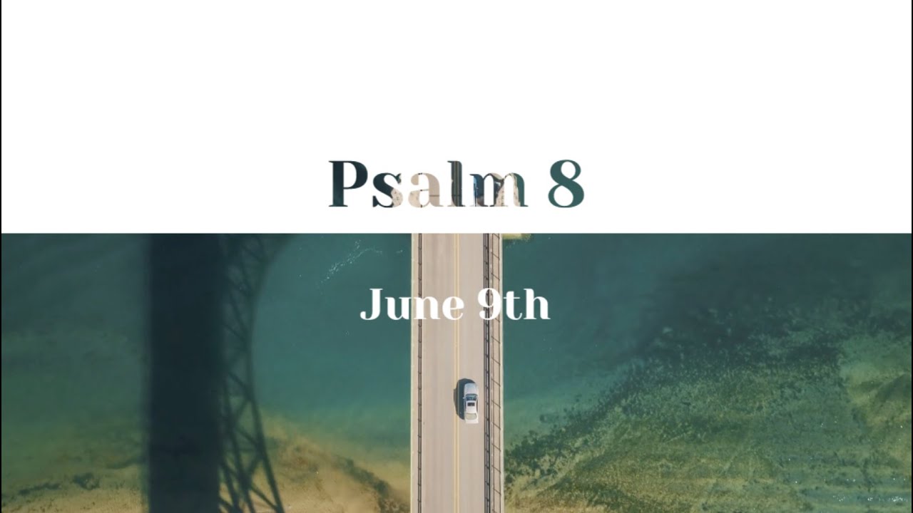 June 9th - Psalm 8 |Reading of Scripture (NASB)| - YouTube