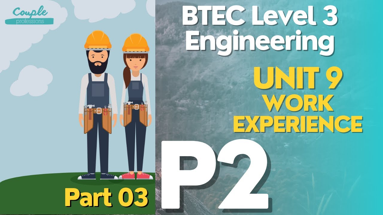 BTEC Level 3 Engineering - Unit 9 - Work Experience - Part 03 - P2 ...
