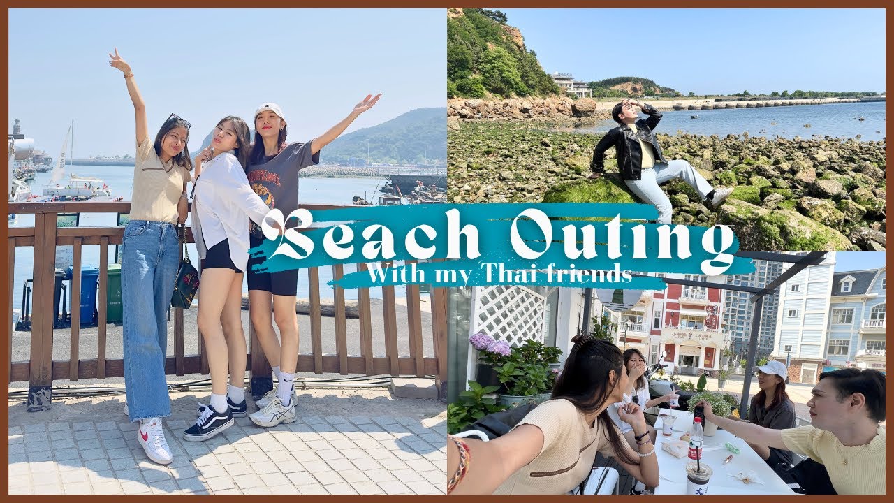 Beach Outing with my THAI friends | CHINA | - YouTube