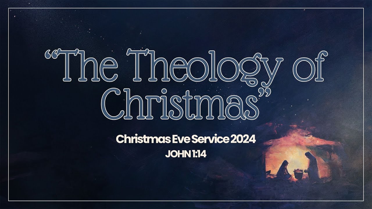 The Theology of Christmas I Christmas Eve Service 2024 - YouTube