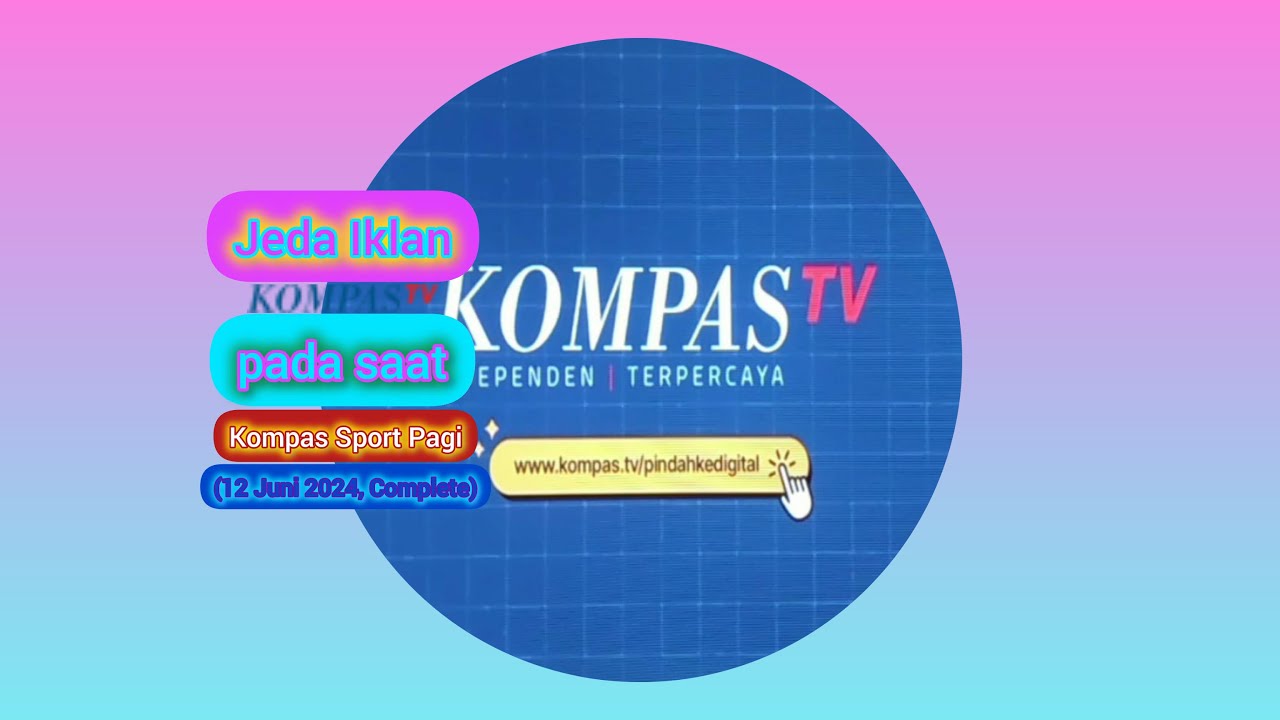 Jeda Iklan Kompas TV pada saat Kompas Sport Pagi (12 Juni 2024 ...