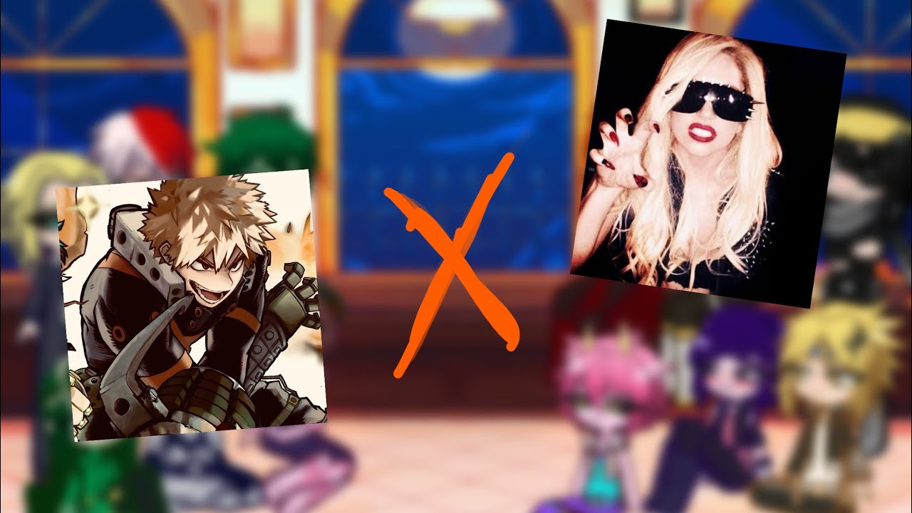 MHA react to Bakugou as Lady Gaga||Gachalife2|| Reaction #mha - YouTube