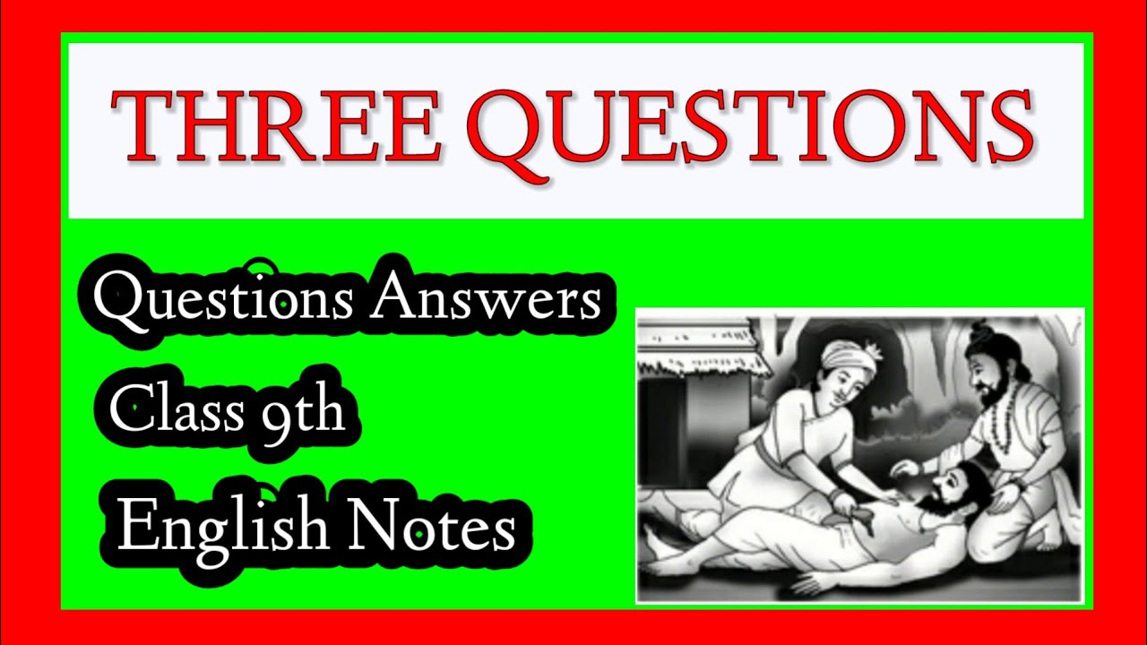 Three Questions। Questions and Answers। 9th Standard। English Notes ...