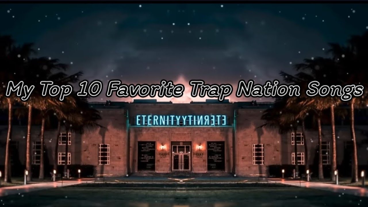 My Top 10 Favorite Trap Nation Songs [Update January 2025] - YouTube