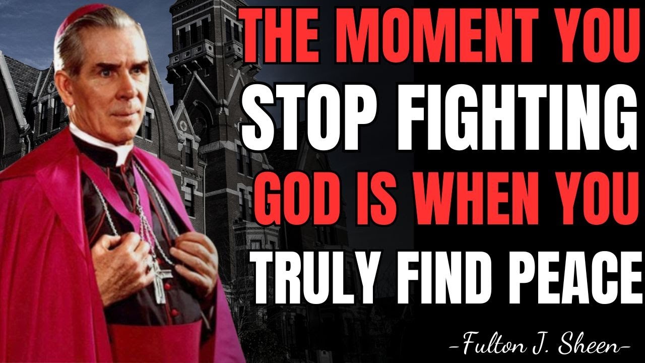 THE MOMENT YOU STOP FIGHTING GOD IS WHEN YOU TRULY FIND PEACE - Fulton ...
