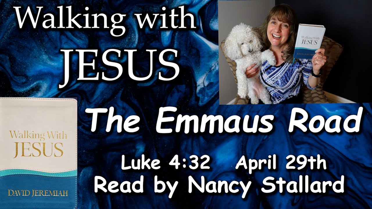 “Walking with Jesus” for 4-29 “The Emmaus Road” Read by Nancy Stallard ...