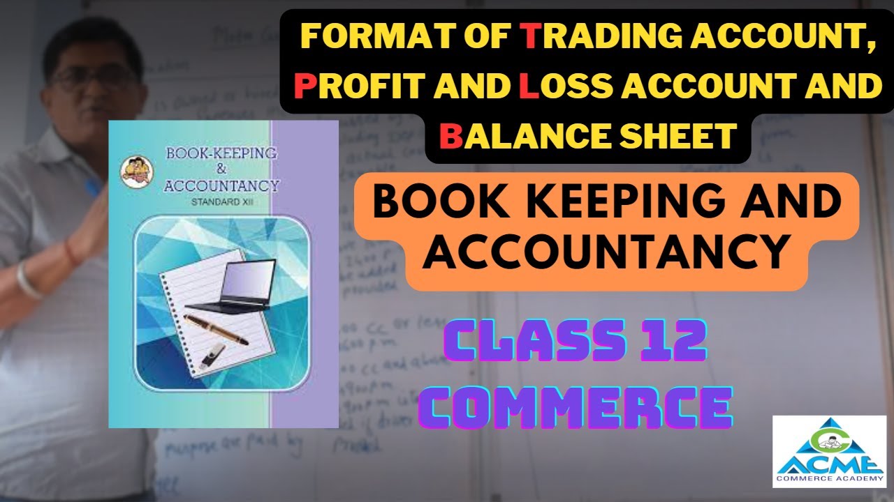 FORMAT OF TRADING ACCOUNT, PROFIT AND LOSS ACCOUNT, BALANCE SHEET FINAL ...