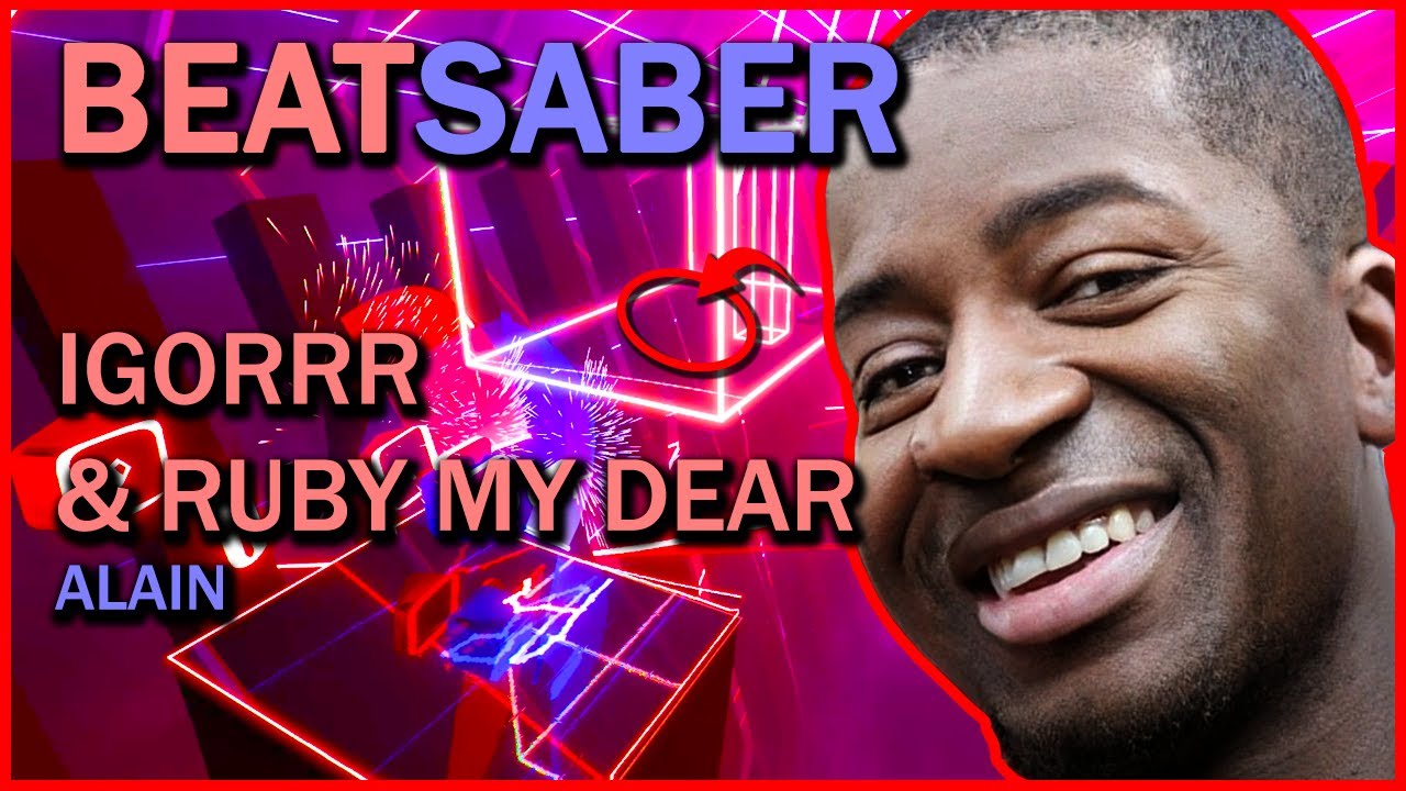 (beat saber) igorrr, ruby my dear - alain [mapper: itsvasili] w ...