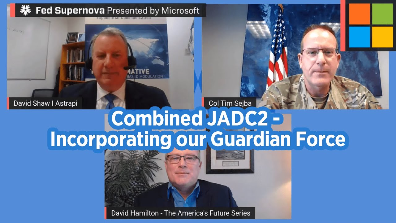 Combined JADC2 - Incorporating our Guardian Force | Fed Supernova 2021 ...