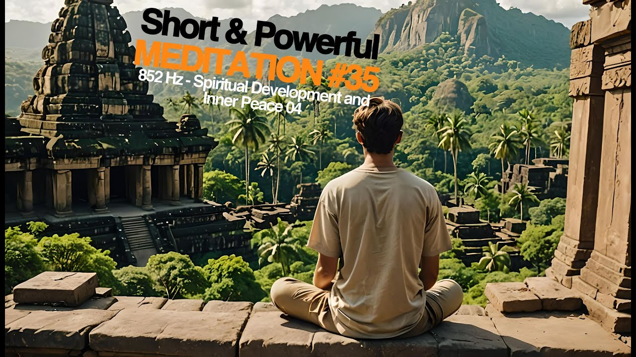 SHORT MEDITATION #35 - 852 Hz - Spiritual Development and Inner Peace ...