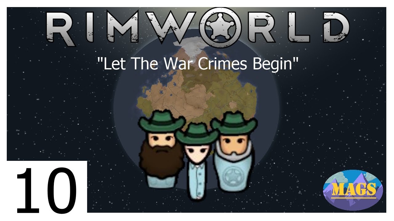RimWorld | Mags Plays | Ep 10 - Let The War Crimes Begin - YouTube