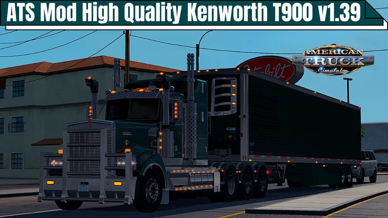 [ATS 1.39] New High Quality Kenworth T900 | American Truck Simulator ...