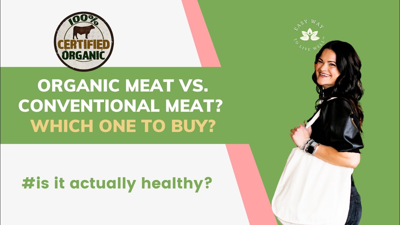 ORGANIC MEAT VS. CONVENTIONAL MEAT? IS IT ACTUALLY HEALTHY? WHAT YOU ...