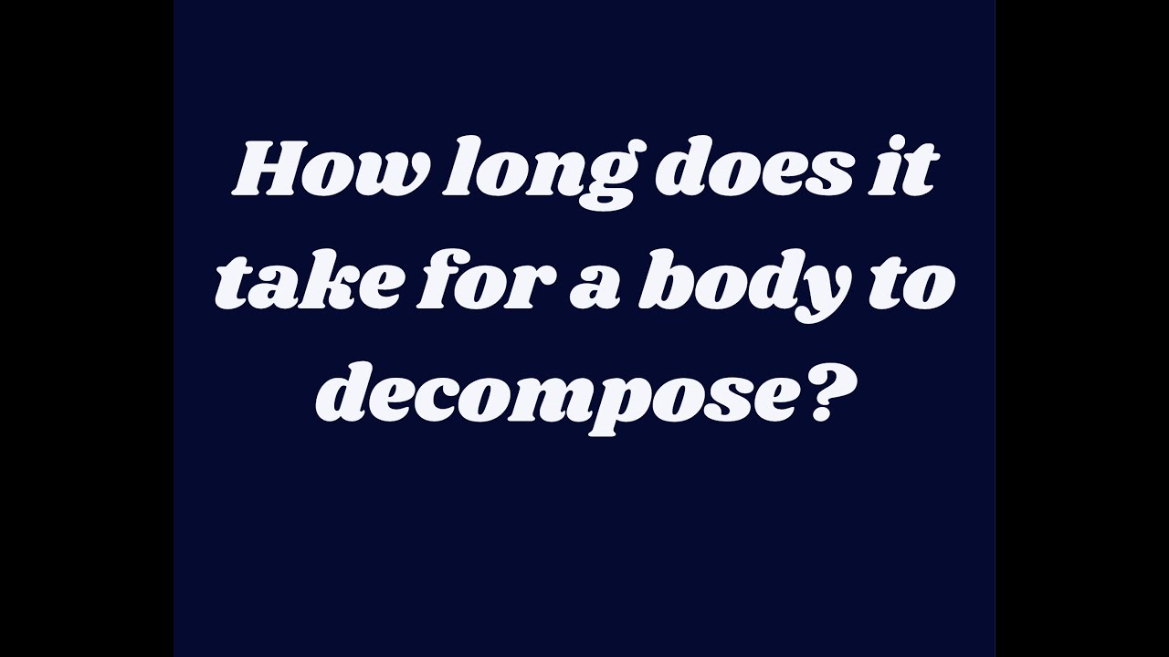 Body Decomposition? - YouTube