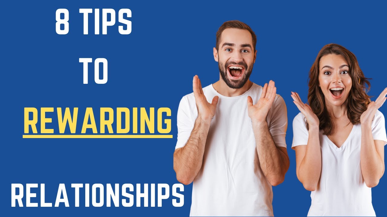 8 Tips for Rewarding Relationships - YouTube