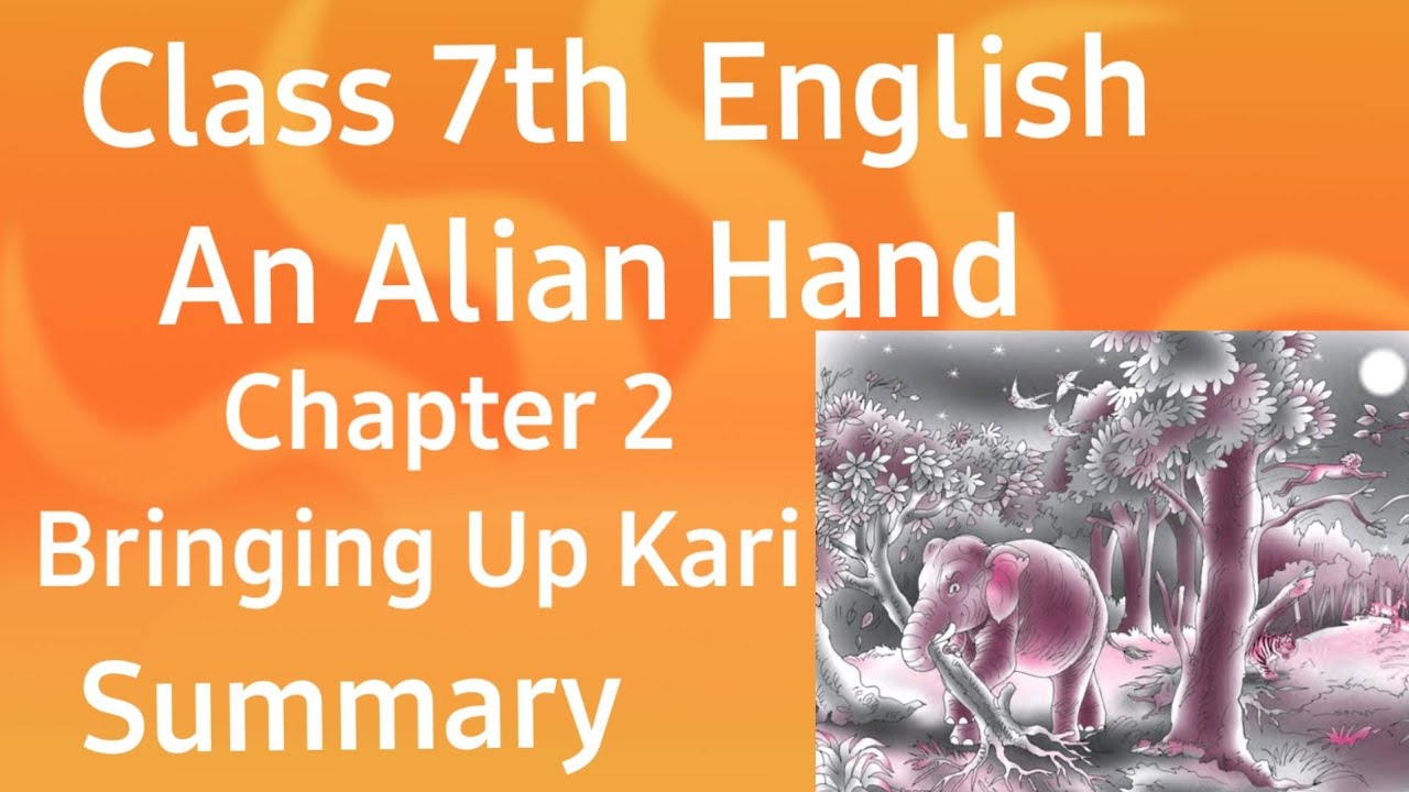 Bringing Up Kari Class 7 English Summary Class 7 English Chapter 2 Bringing Up Kari Class 7 English Summary Class 7 English Chapter 2