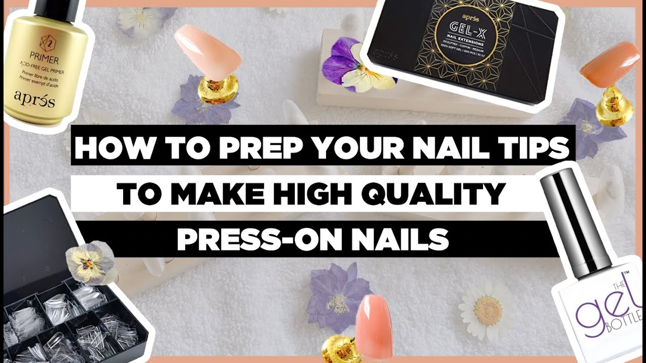 HIGH QUALITY PRESS-ON NAILS! | The BEST WAY to prep your nail tips to ...