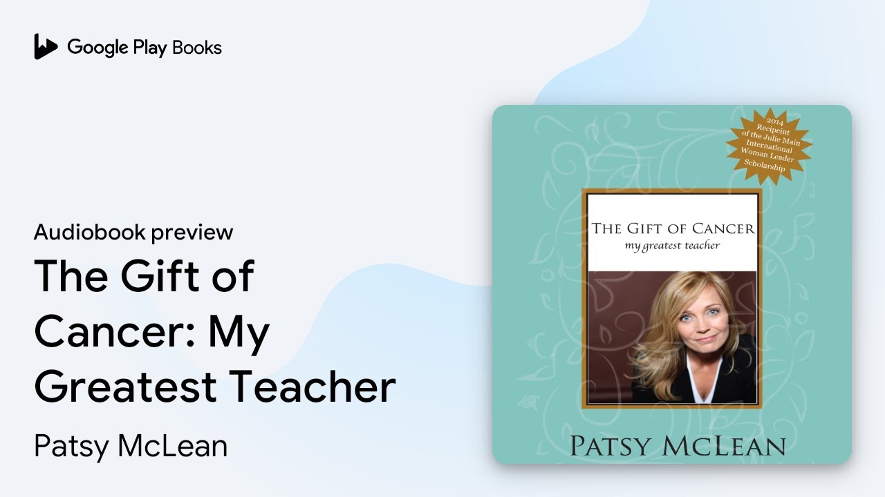 The Gift of Cancer: My Greatest Teacher by Patsy McLean · Audiobook ...