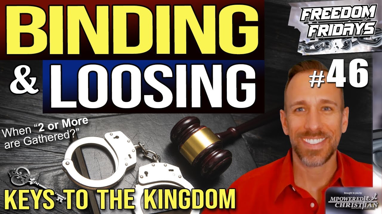 FF #46 - How To Think BIBLICALLY about Binding, Loosing, and Kingdom ...