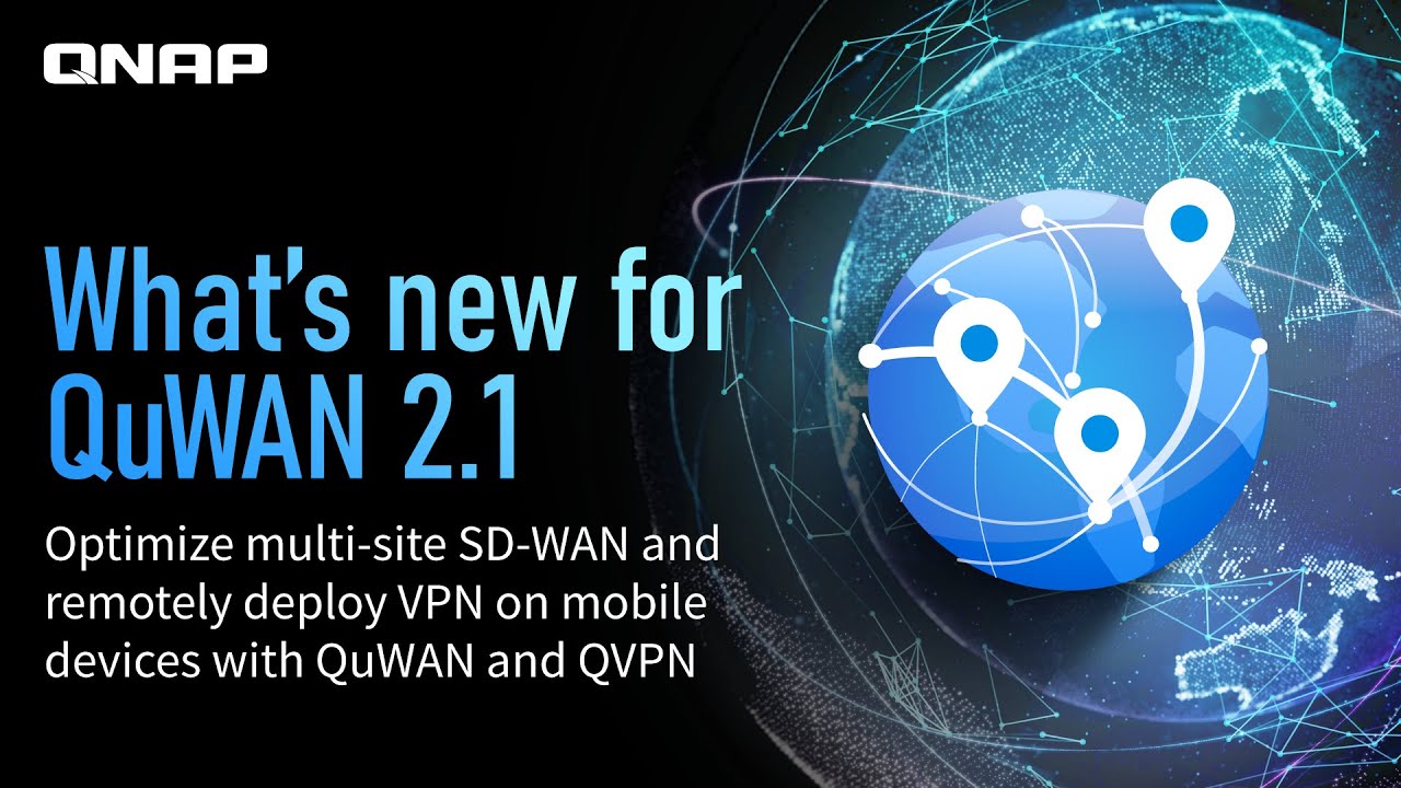 QuWAN 2.1: Optimize multi-site SD-WAN and remotely deploy VPN on mobile ...