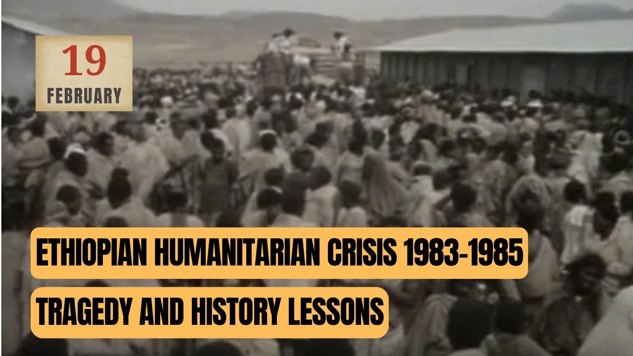 ETHIOPIAN HUMANITARIAN CRISIS 1983 -1985 | TRAGEDY AND HISTORY LESSONS ...