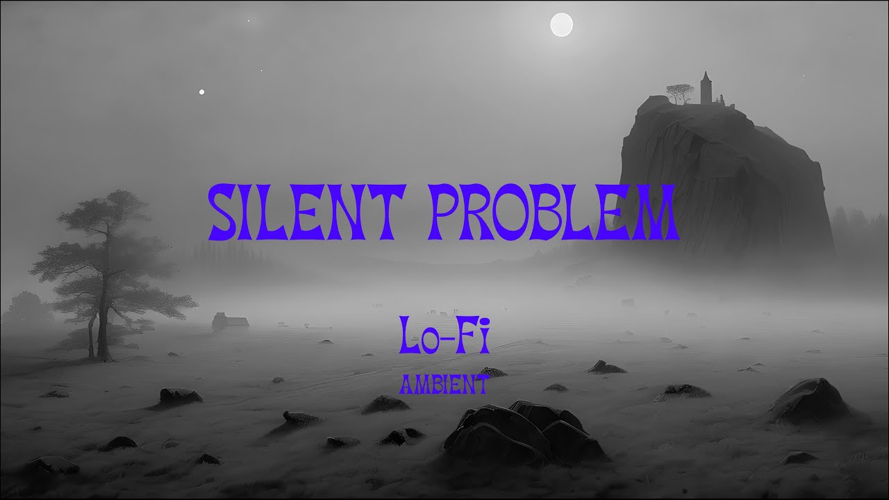 SILENT PROBLEM - YouTube