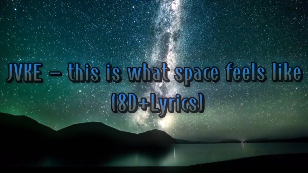 JVKE - this is what space feels like [8d + Lyrics] - YouTube