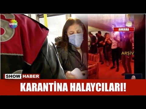Karantina halaycıları!