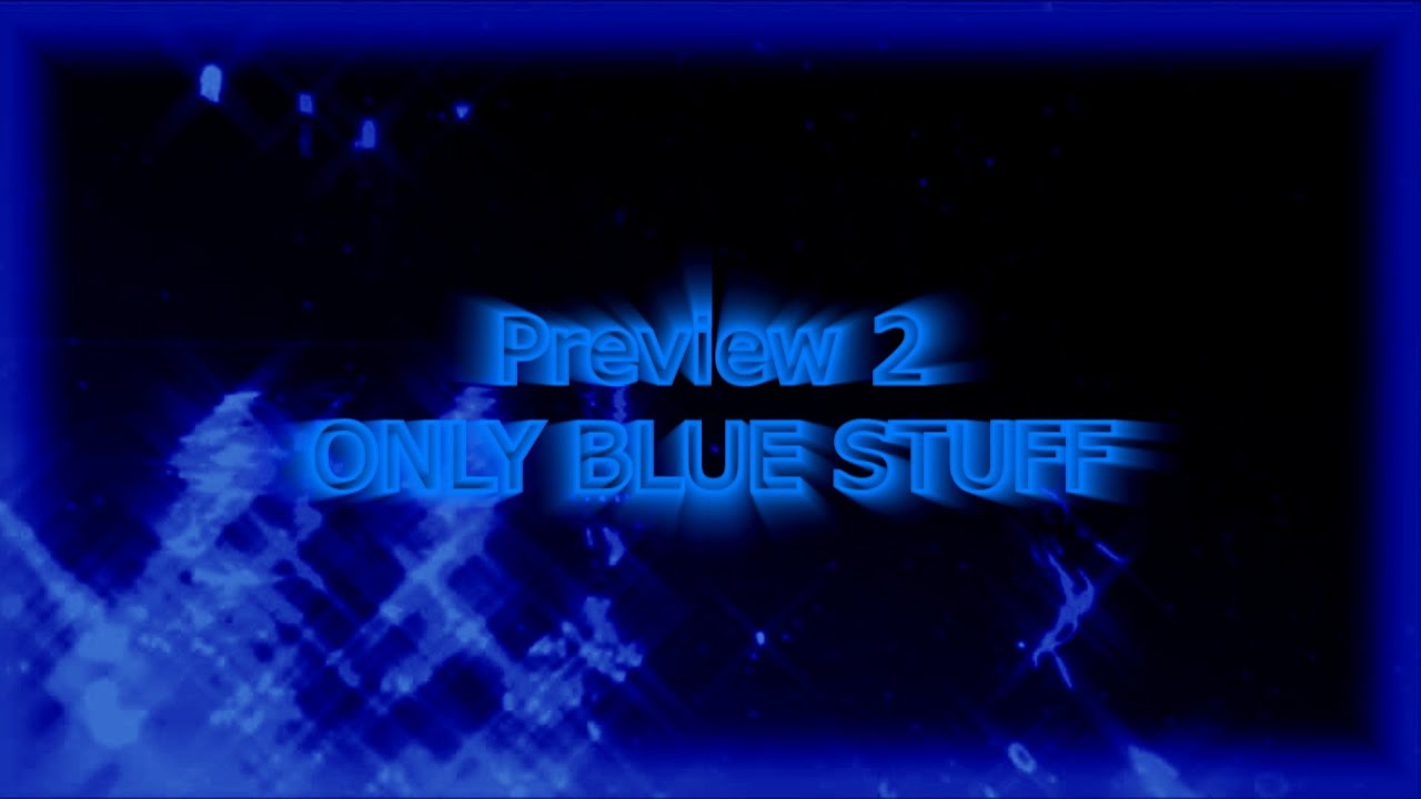 Preview 2 ONLY BLUE STUFF - YouTube