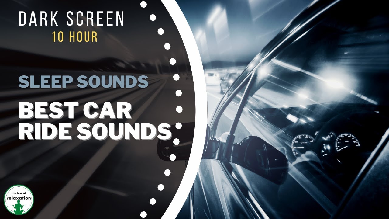 The Best Car Ride Sounds for Relaxation and Sleeping | 10 Hours - YouTube