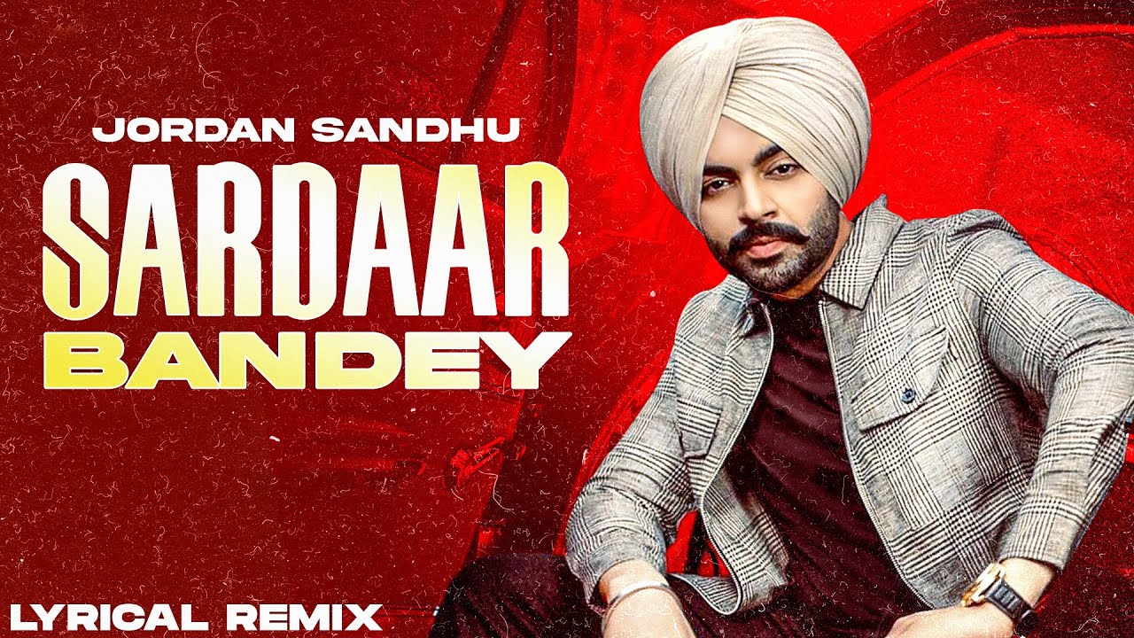 Sardaar Bandey (Lyrical Remix) | Jordan Sandhu Ft. Manni Sandhu ...