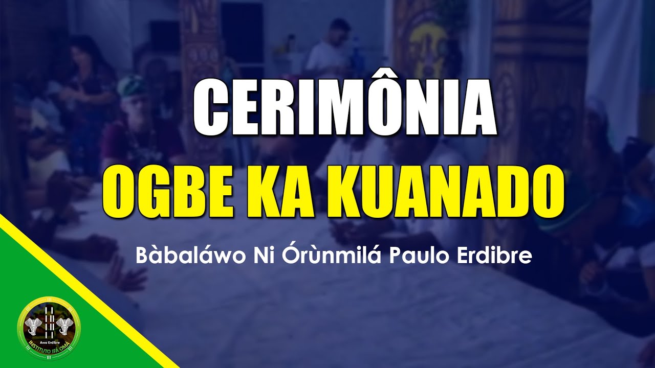 Cerimônia de Ogbe Ka Kuanado - YouTube