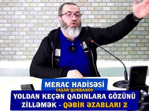 Yoldan keçən qadınlara gözünü zilləmək - Qəbir əzabları! - Yaşar Qurbanov